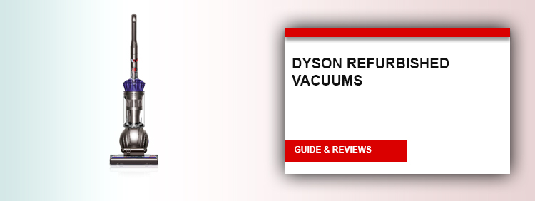 Dyson Refurbished Vacuums - May Be a Better Option - BestVacuumInfo.com